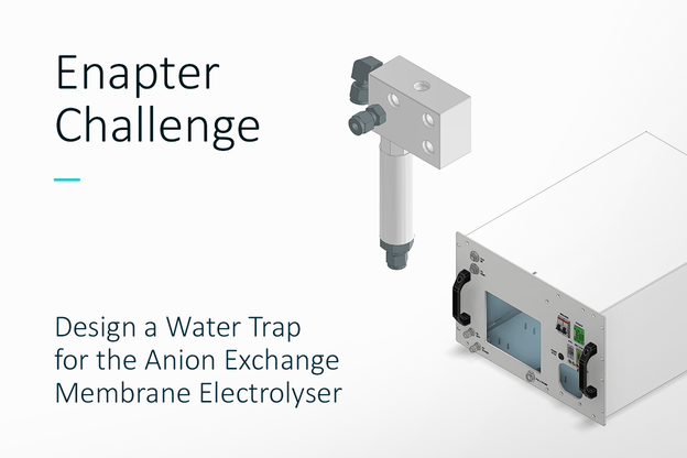 Enapter Challenge: Design a water trap for AEM electrolyser ...