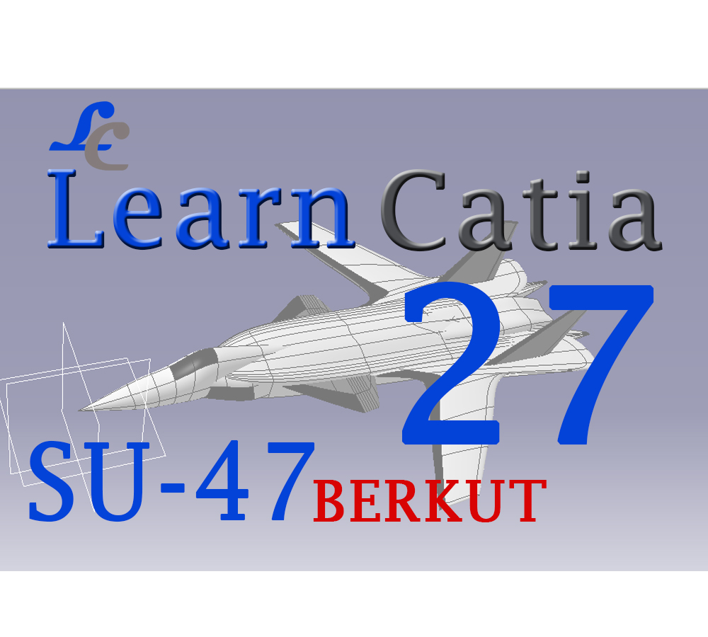 Learn Catia V5 Tutorials For Beginners Su 47 Berkut Grabcad Tutorials