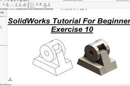 SolidWorks Tutorial For Beginners - Exercise 10 | Solidworks | GrabCAD Tutorials